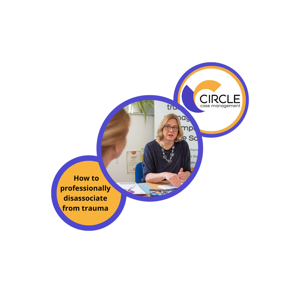 How to professionally disassociate from trauma | Circle Case Management